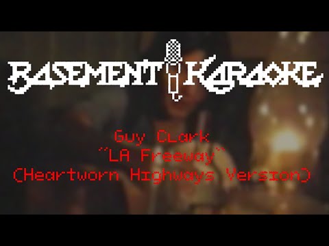 Guy Clark - LA FREEWAY (Heartworn Highway Version) - Basement Karaoke ...