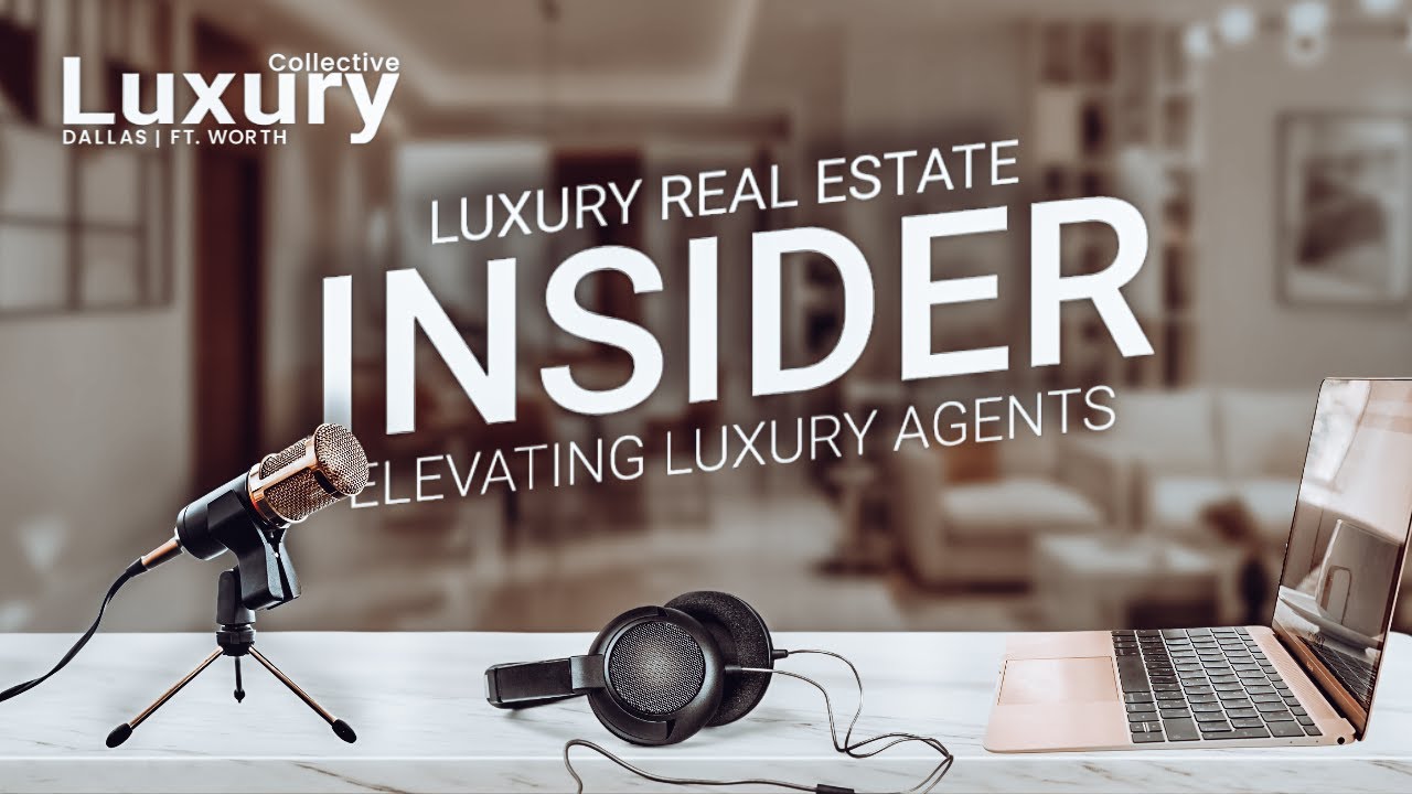 Elevating Luxury Agents | Luxury Real Estate Insiders - YouTube