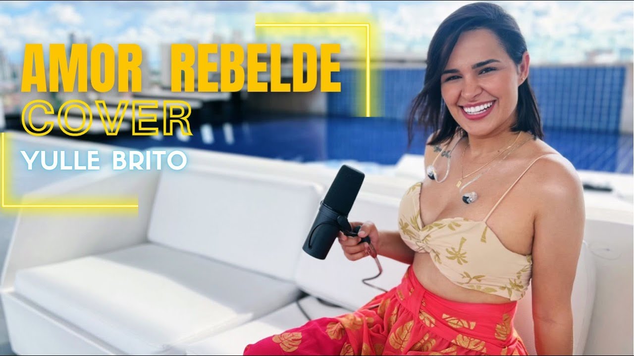 AMOR REBELDE - Yulle Brito (cover) - YouTube