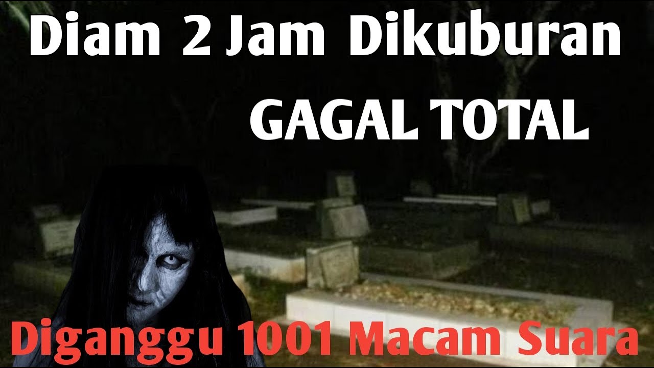 2 Jam Gak Ngapa - Ngapain di KUBURAN (GAGAL) di Ganggu 1001 Suara Aneh ...