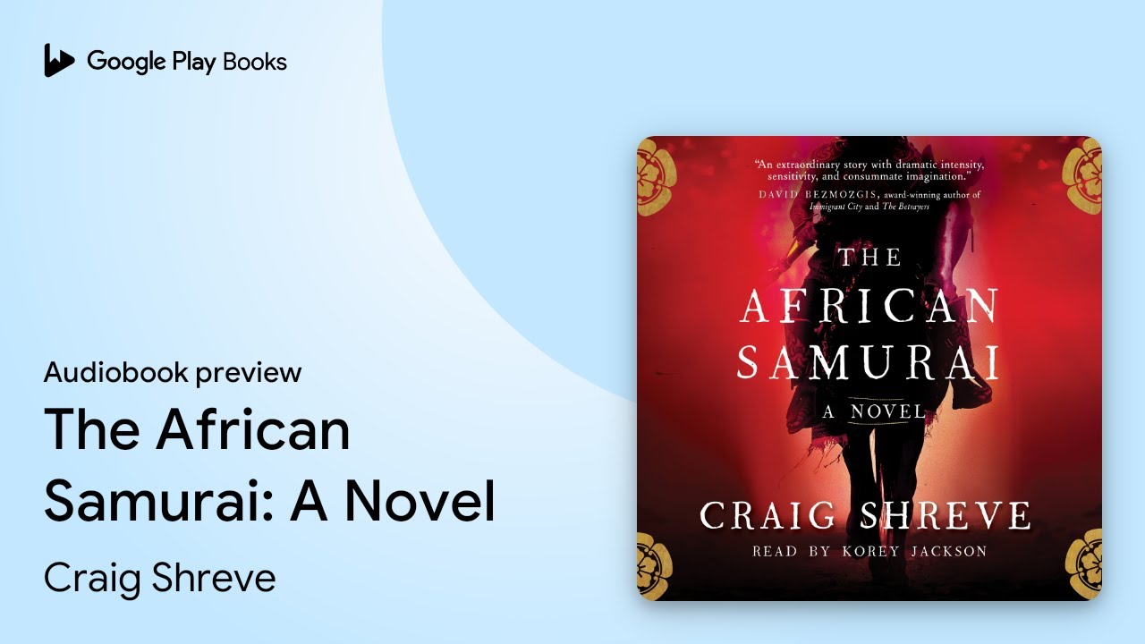 The African Samurai: A Novel by Craig Shreve · Audiobook preview - YouTube