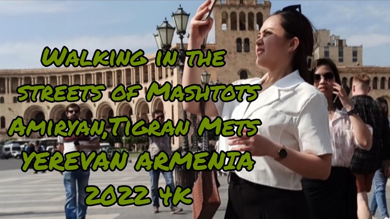 Walking in the streets of Mashtots,Amiryan,Tigran Mets YEREVAN ARMENIA 2022 4K - YouTube