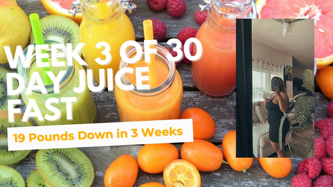 Week 3 of Juice Fast - YouTube