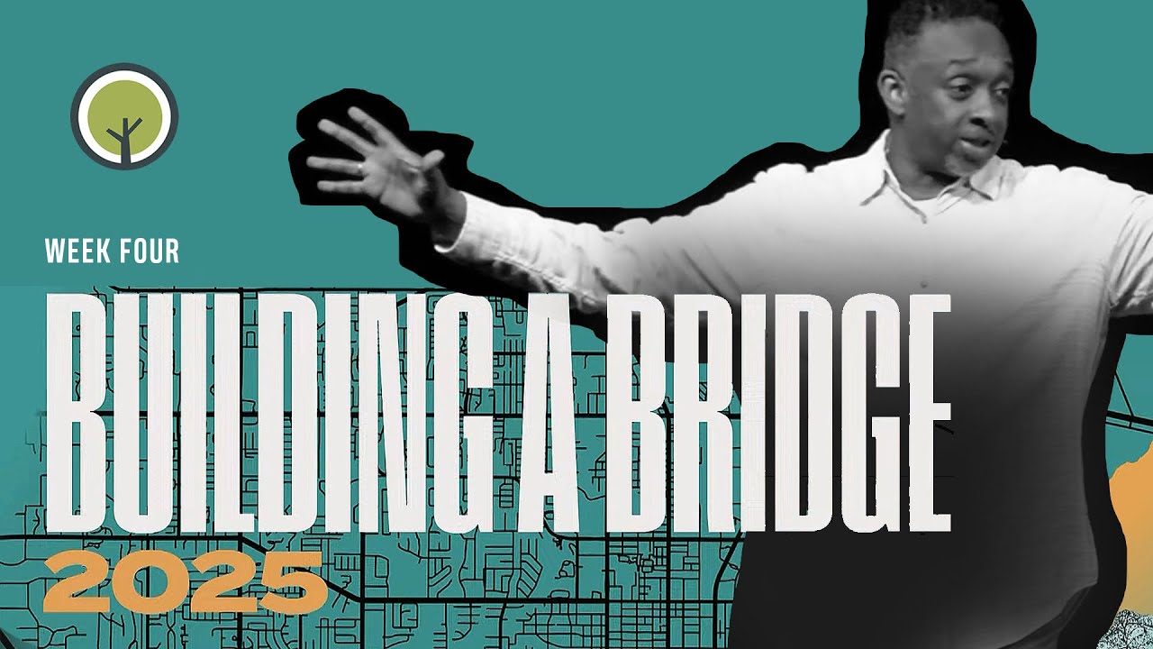 Building A Bridge | Week 4 | Sunday Service | 2.23.25 #Jesus #Sermon # ...