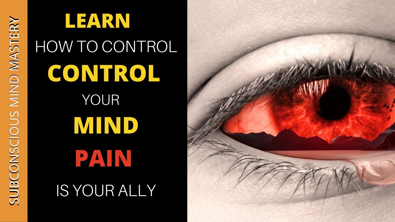 Learn How To Control Your Mind: Pain is Your Ally - YouTube