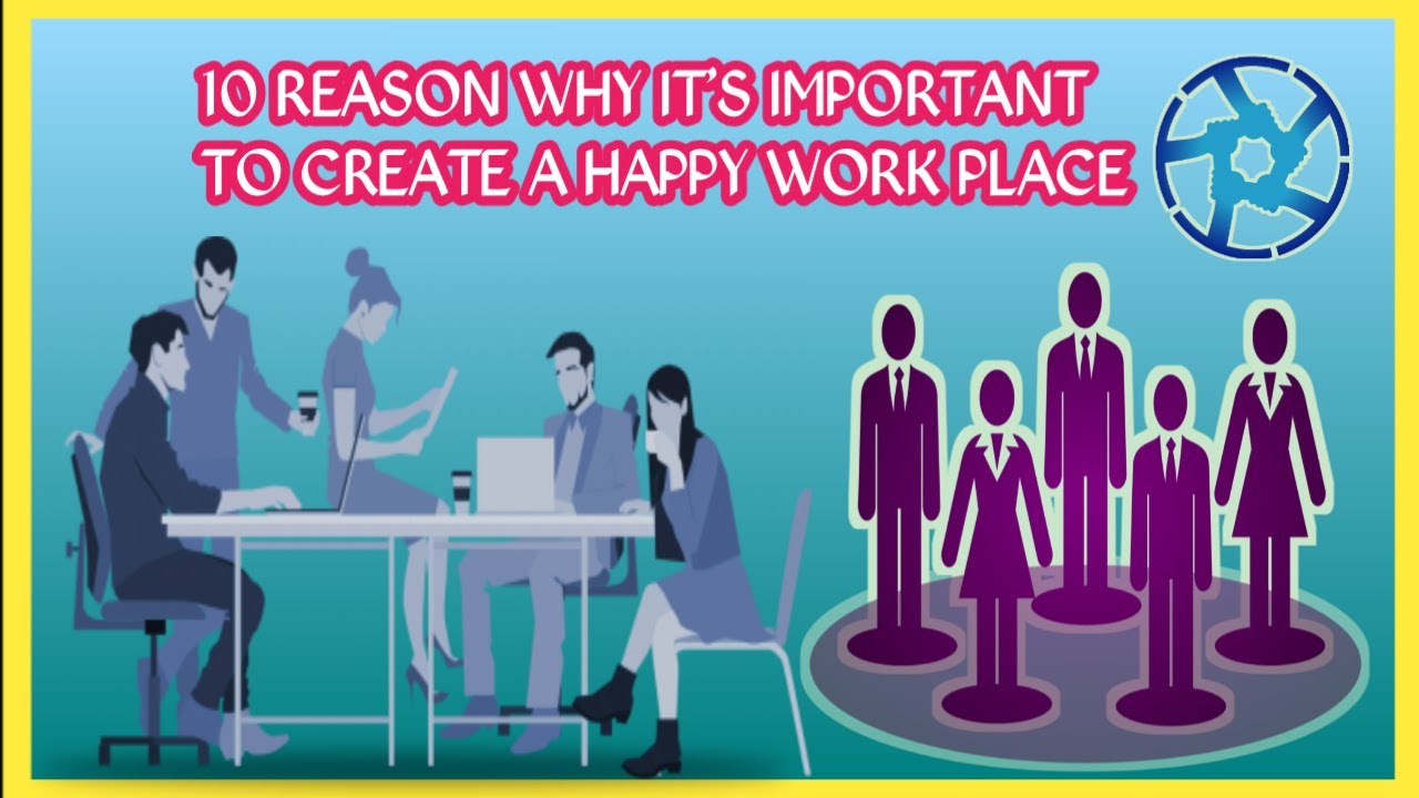 10 Reason Why it's Important to Create A Happy Work Place. - YouTube