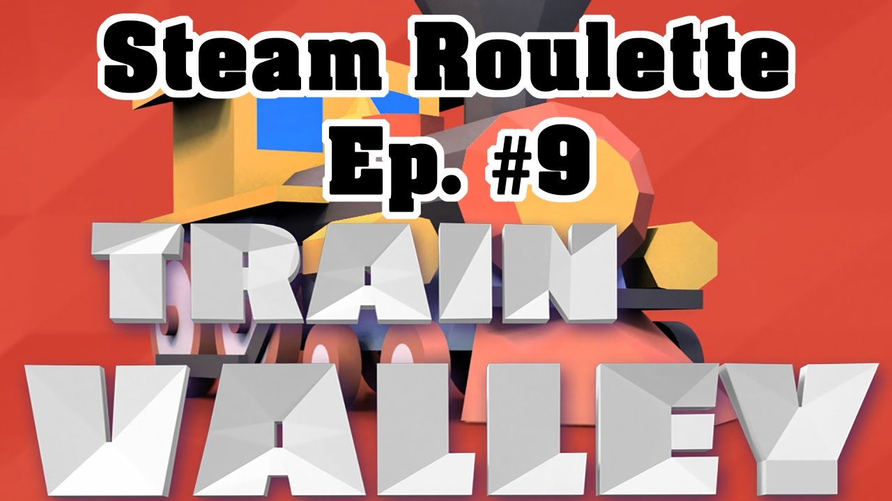Steam Roulette Ep. 9 | Train Valley - YouTube