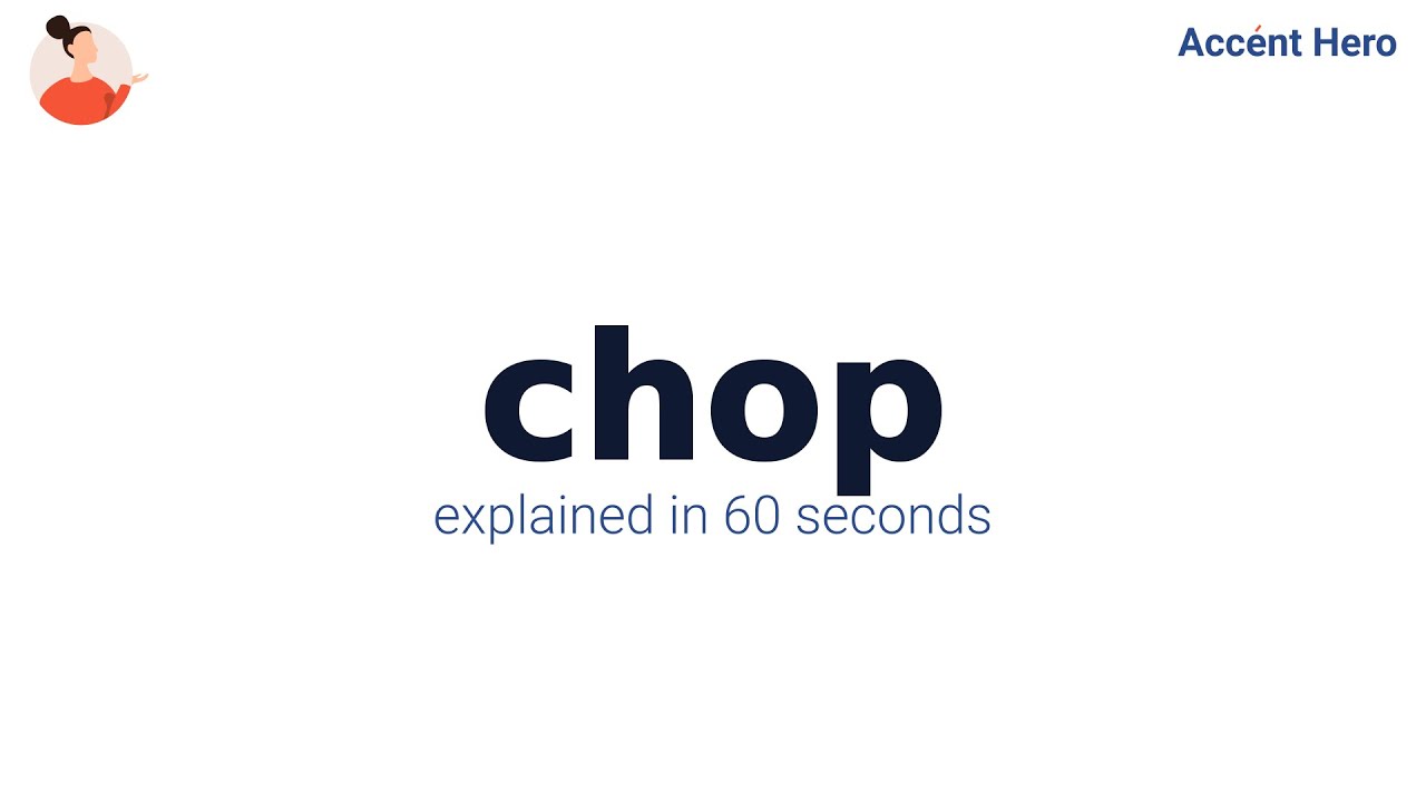 CHOP - Meaning and Pronunciation - YouTube