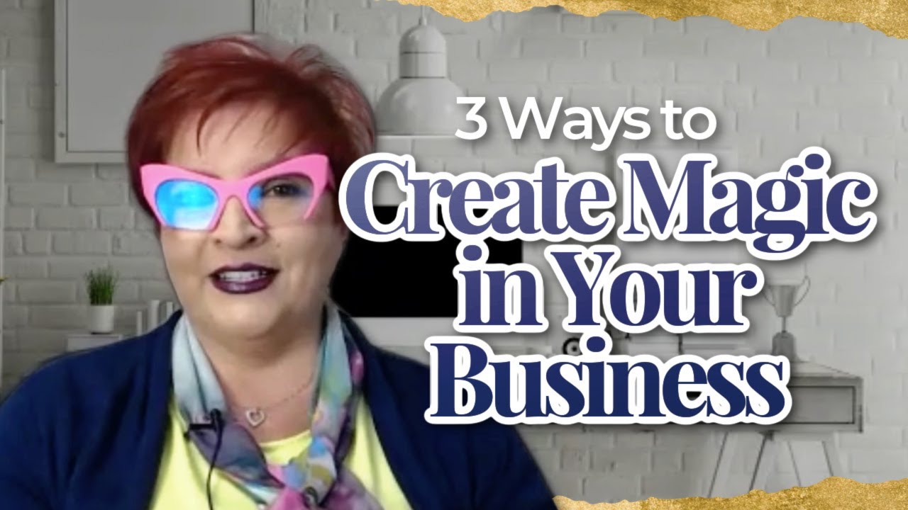 3 Ways to Create Magic in Your Business - YouTube