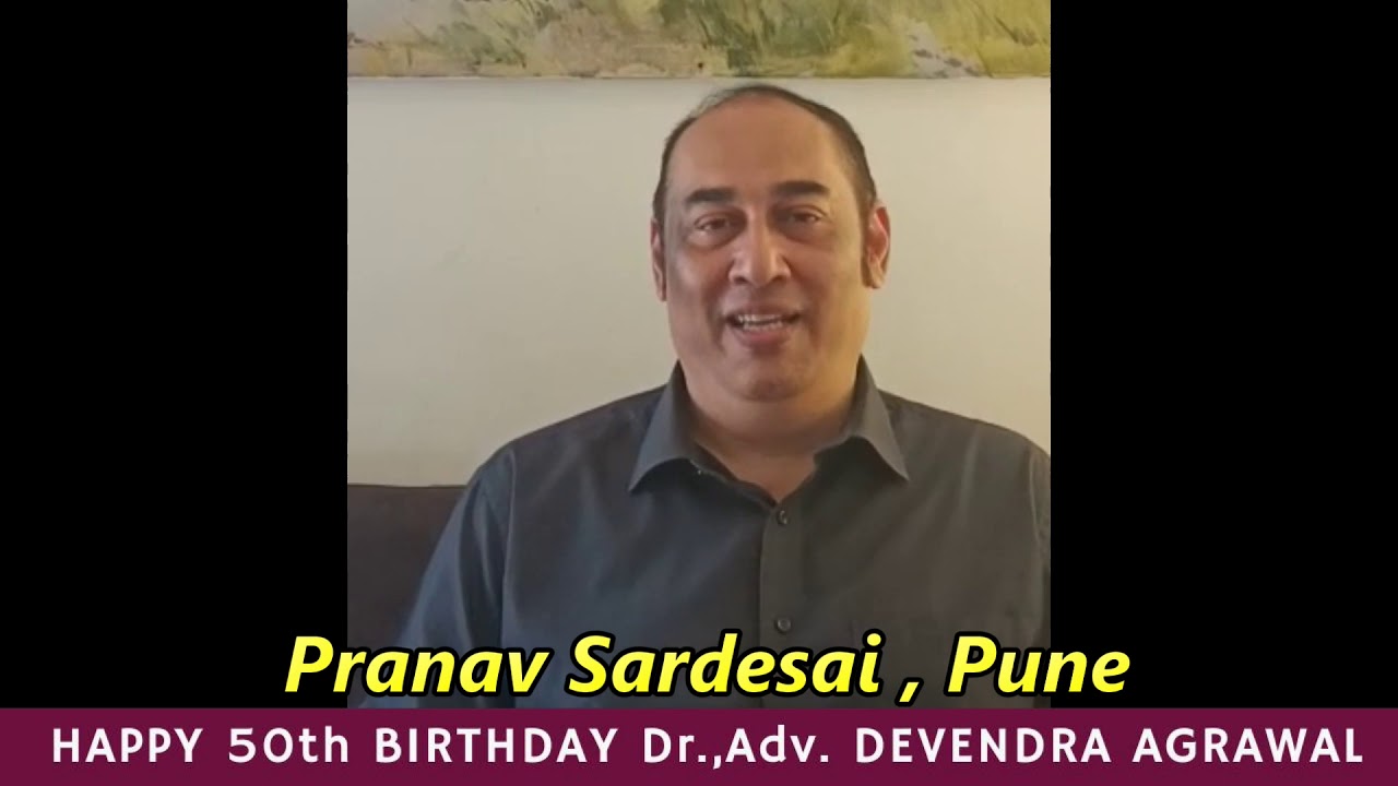 Happy 50th Birthday Dr. , Adv. Devendra Agrawal || From Pranav Sardesai , Pune - YouTube