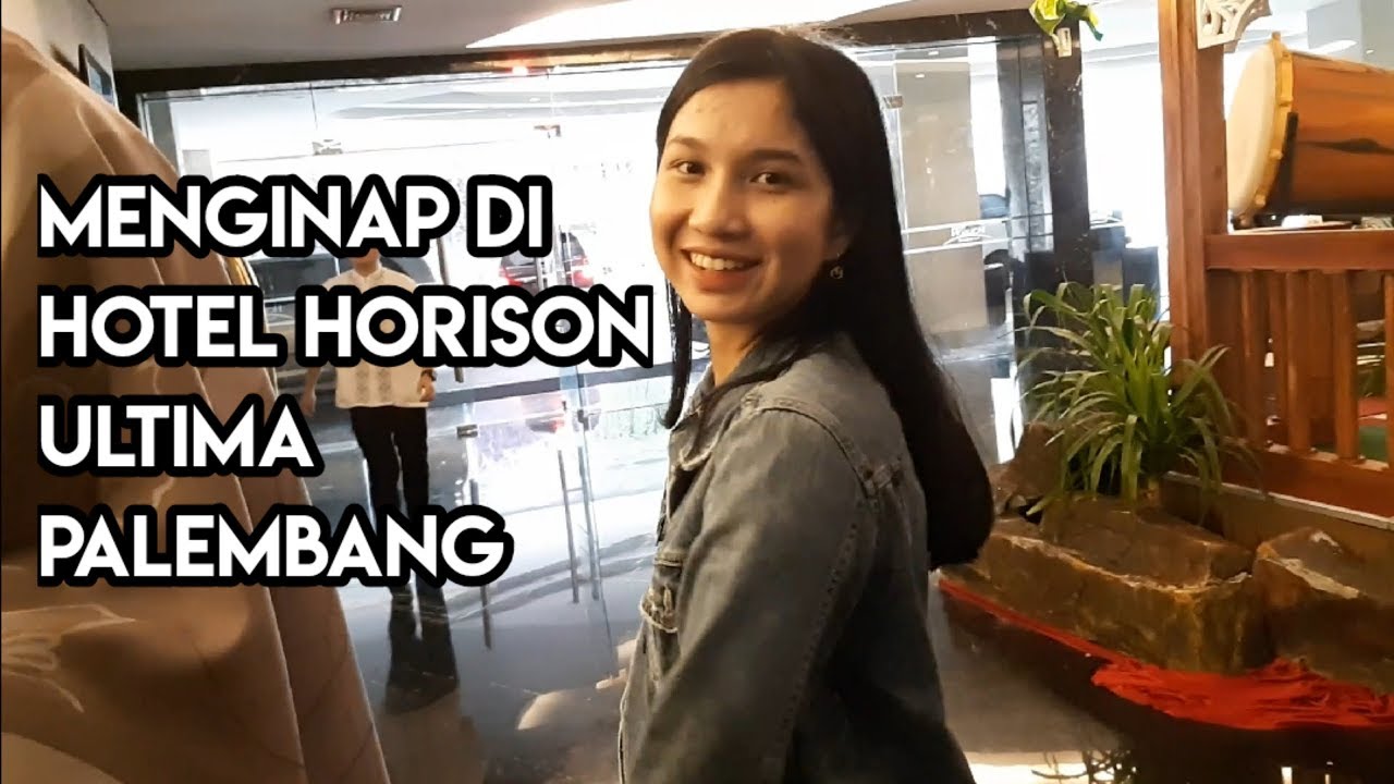 MENGINAP DI HOTEL HORISON ULTIMA PALEMBANG - YouTube