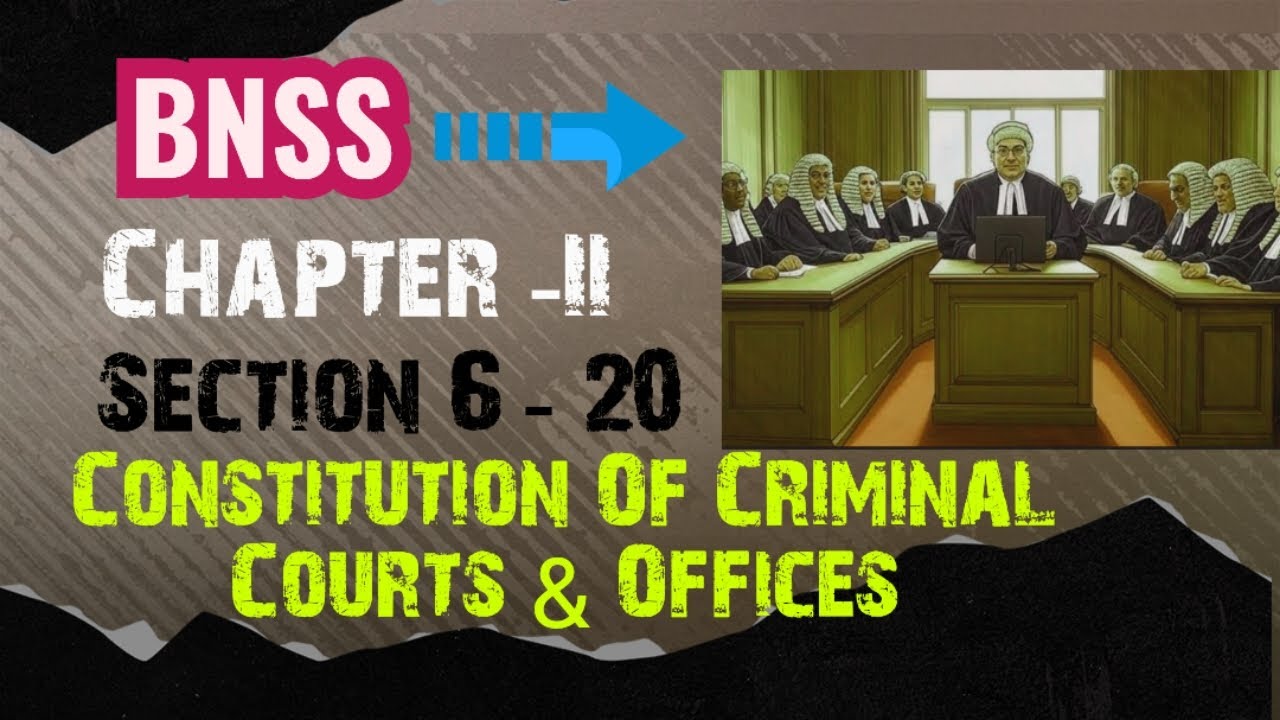 Constitution of Criminal Courts | Chapter -II | BNSS | Section 6-20 ...