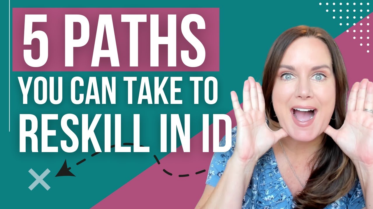 Charting Your ID Learning Journey: 5 Paths to Reskill in Instructional ...