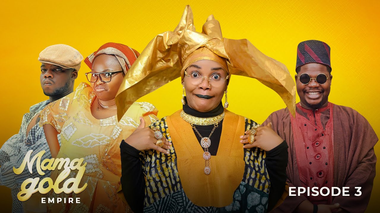Mama Gold Empire | Episode 3 | starring Iyabo Ojo, Mr Macaroni, Cute ...