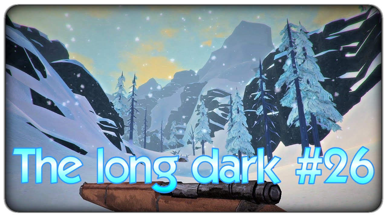 The Long Dark | Sempre più in alto - ep. 26 - survival let's play [ITA ...