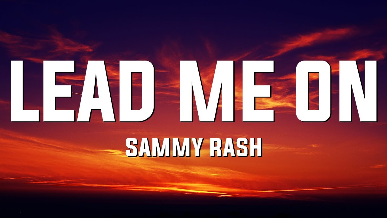 sammy rash - lead me on (Lyrics) - YouTube