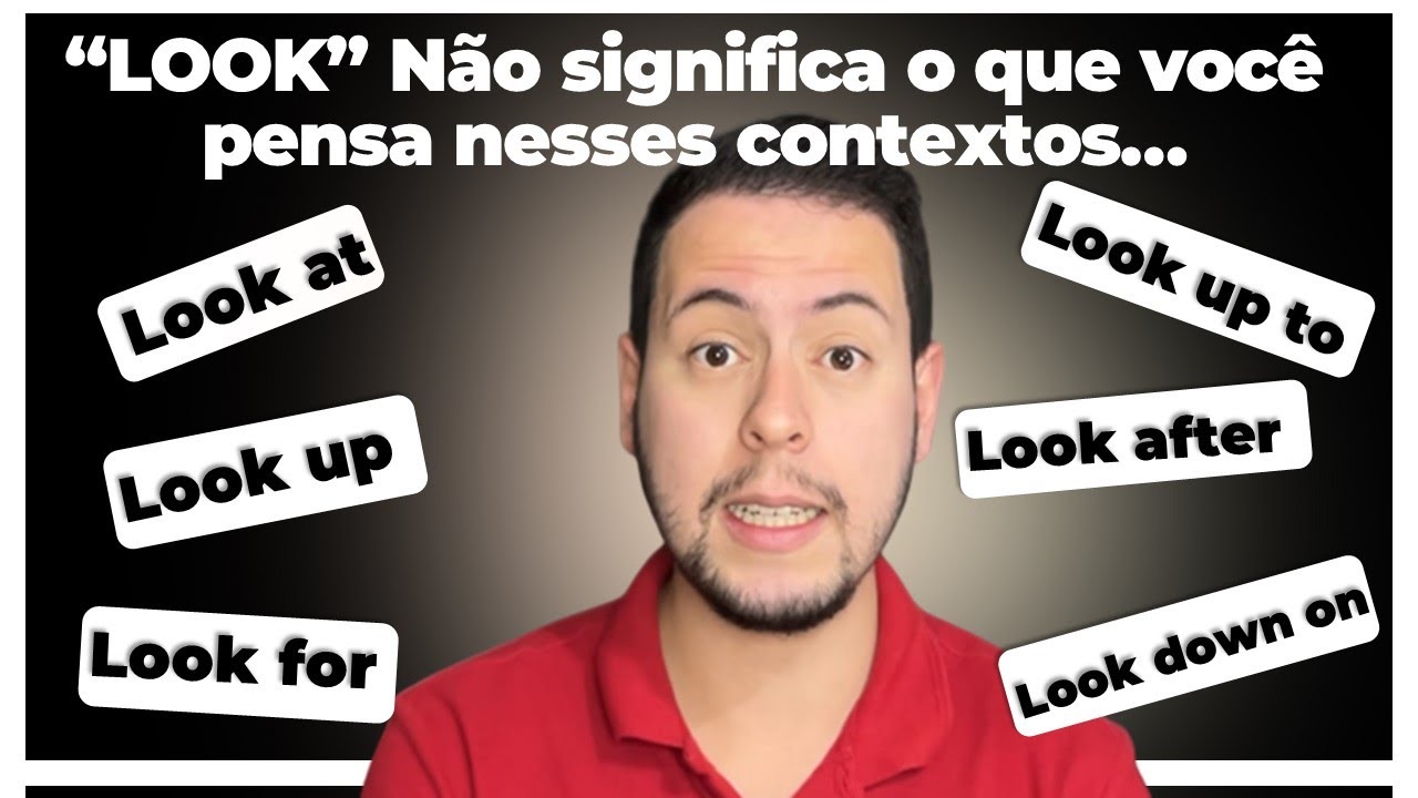 Você precisa saber esses PHRASAL Verbs em INGLÊS com o verbo LOOK se ...