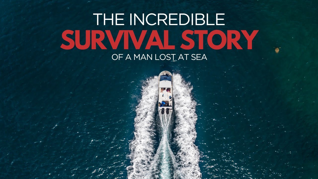 The Incredible Survival Story of a Man Lost at Sea | Inspirational ...