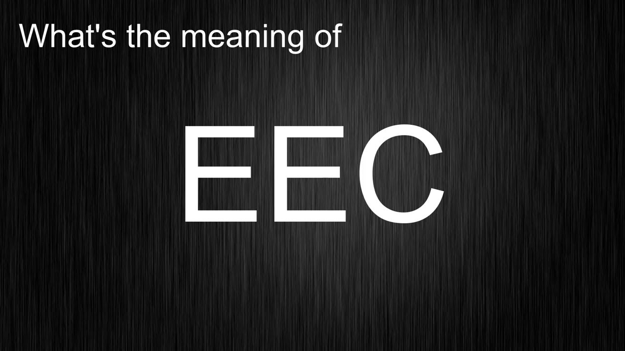 What's the meaning of "EEC", How to pronounce EEC? - YouTube