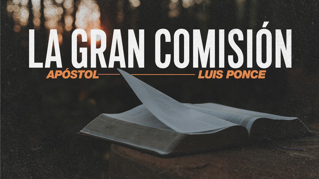 La Gran Comisión - Apóstol Luis Ponce - Domingo, 6 De Octubre Del 2024 ...