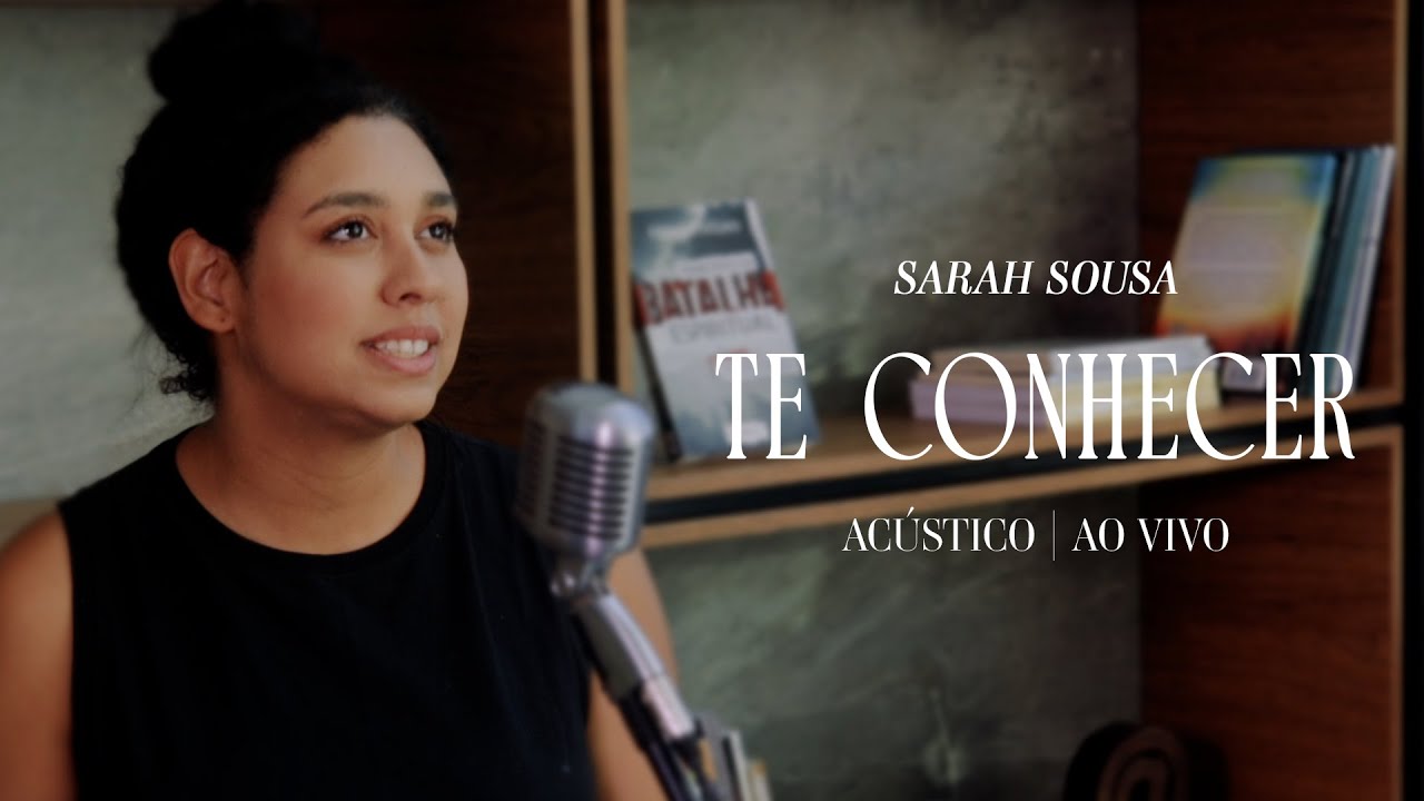 Sarah Sousa - Te Conhecer (Versão Acústica) - YouTube