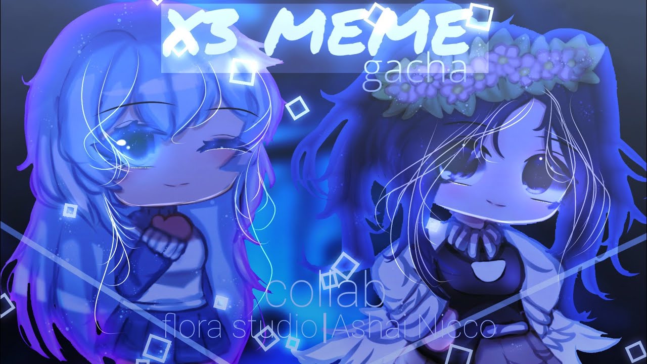 X3 MEME //Gacha Club [collab with @kyriaki_1 ] - YouTube