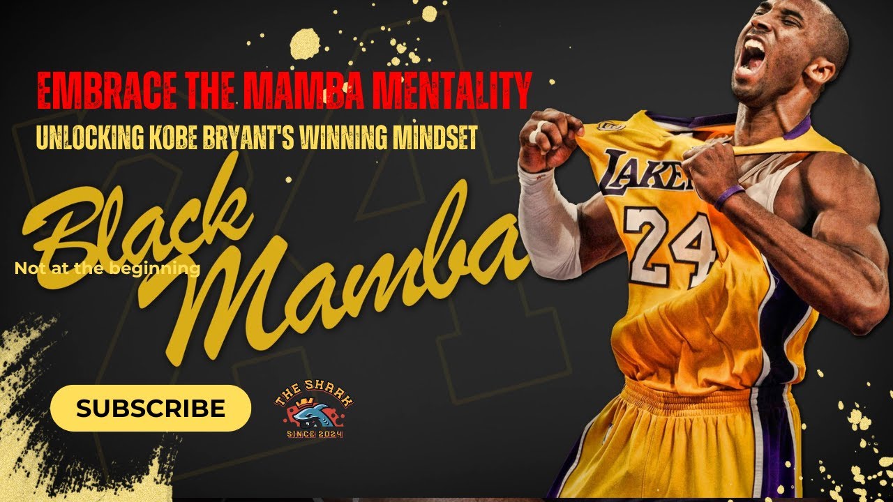 Embrace the Mamba Mentality: Unlocking Kobe Bryant's Winning Mindset ...