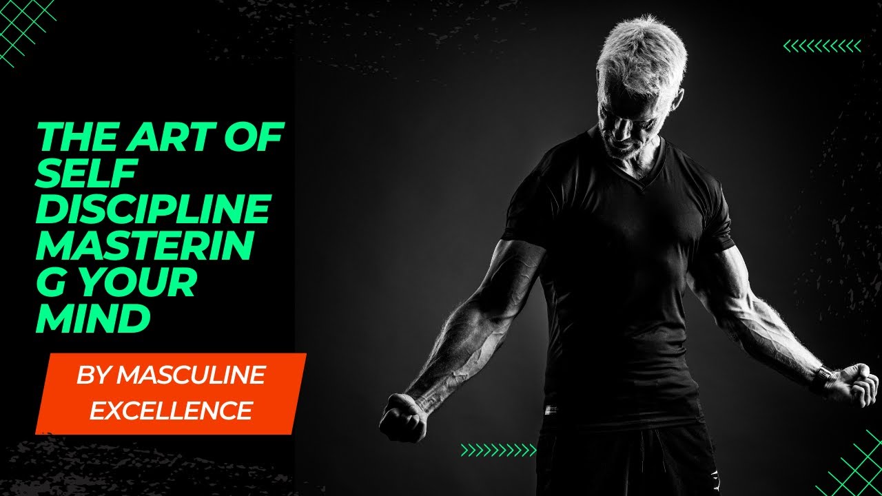 "The Art of Self-Discipline: Mastering Your Mind" - YouTube