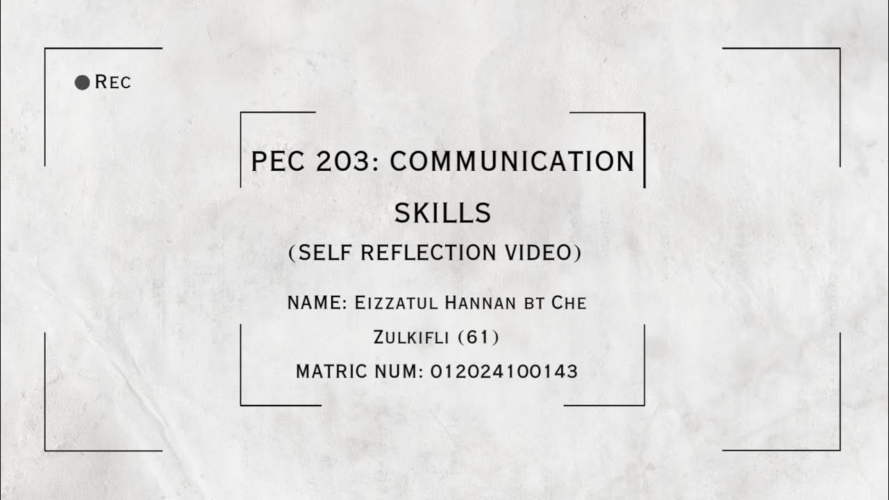 Self Reflection: PEC 203 Communication Skills: Eizzatul Hannan (61 ...