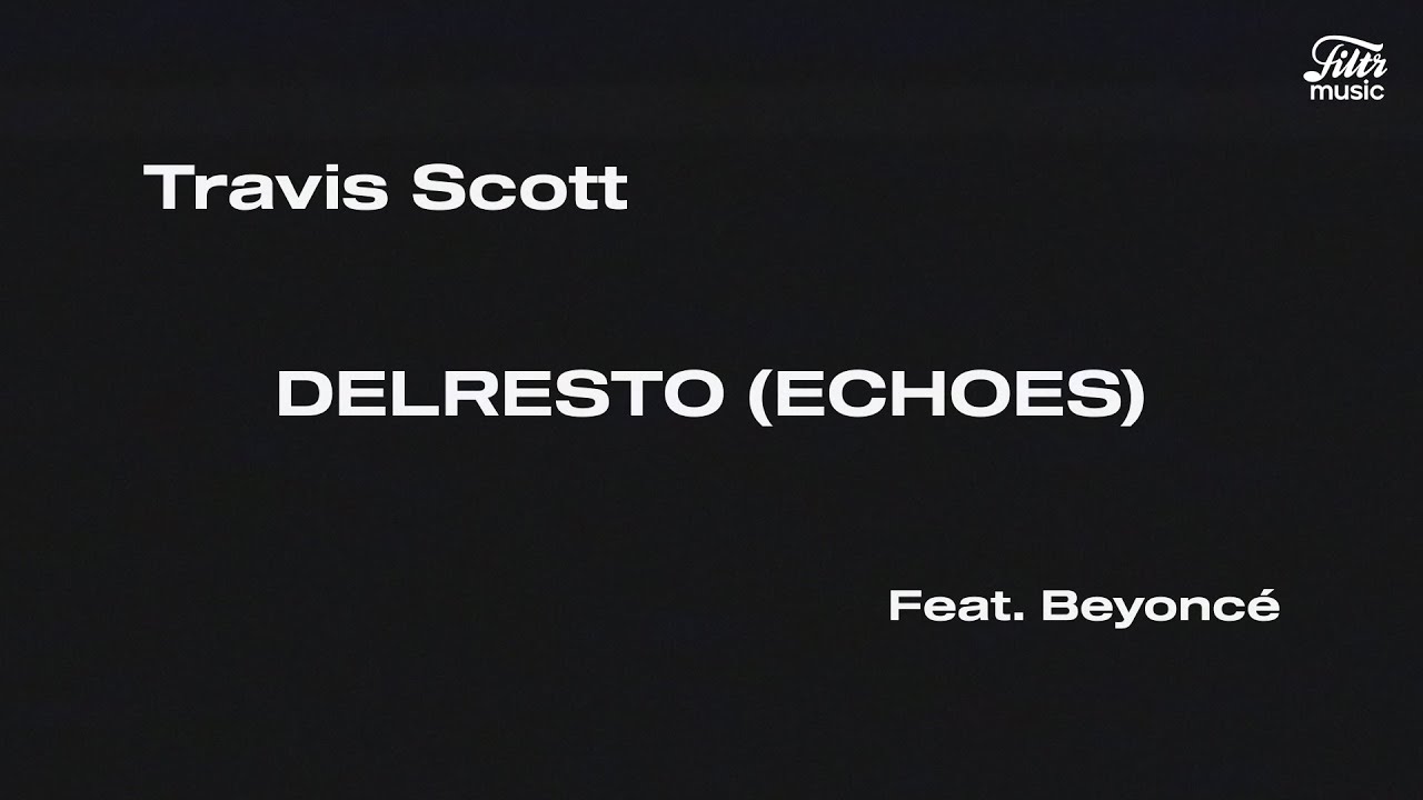 Travis Scott - Delresto (Echoes) feat. Beyoncé (Tradução/Letra) - YouTube
