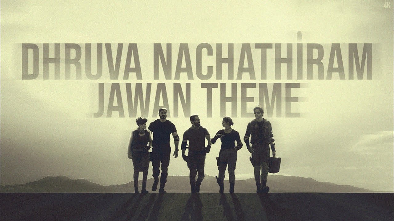 DHRUVA NATCHATHIRAM x JAWAN THEME || 4K - YouTube