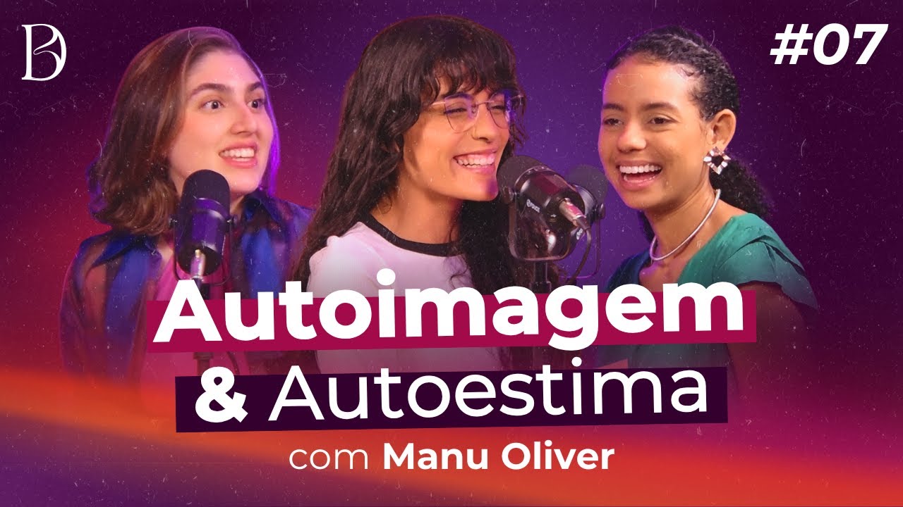 AUTOIMAGEM e AUTOESTIMA FEMININA | Manu Oliver - YouTube
