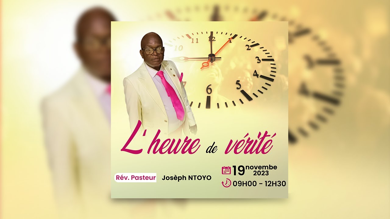 L'HEURE DE VÉRITÉ Rév. Pasteur Joseph NTOYO - YouTube