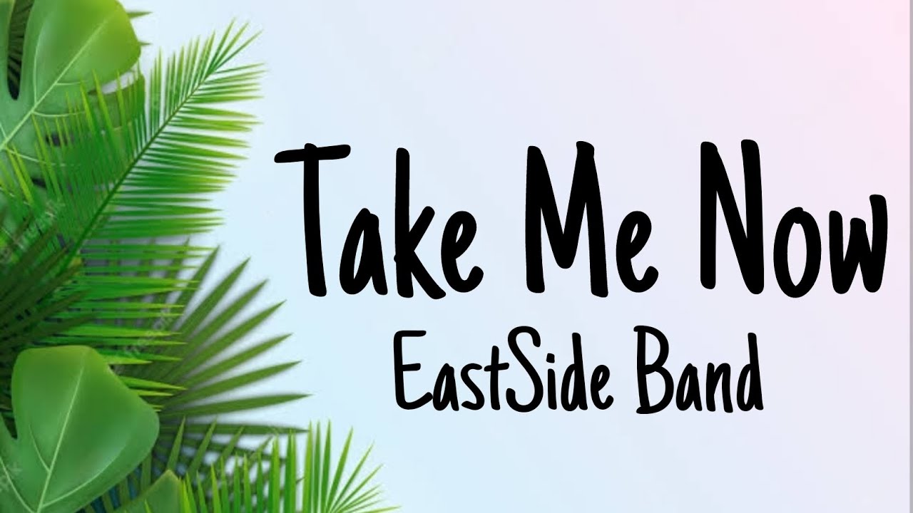 Take Me Now - EastSide Band (lyrics) - YouTube