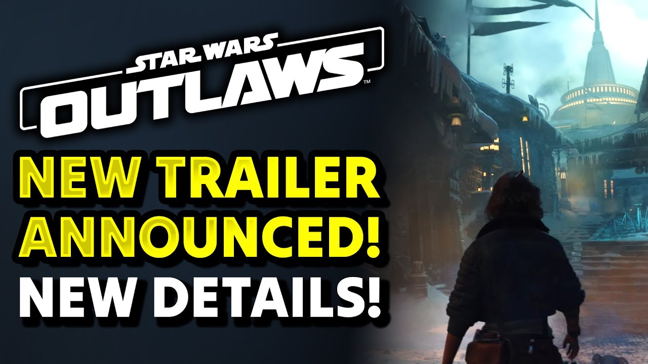 Star Wars Outlaws New Trailer ANNOUNCED! All New Details and Updates ...