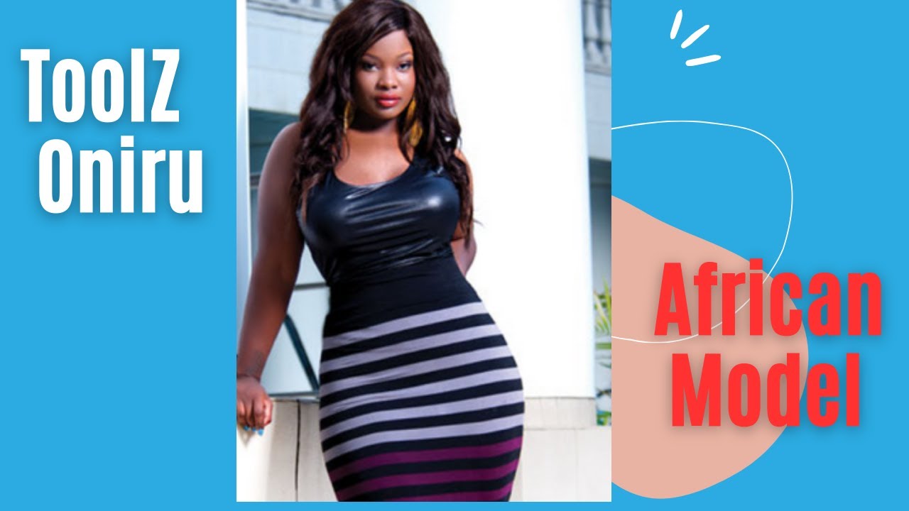Toolz Oniru (Model) Biography | Age | Height| bofriend | top 50 curvy african model |Networth ...