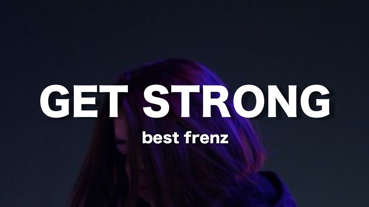 get strong // best frenz // lyrics - YouTube
