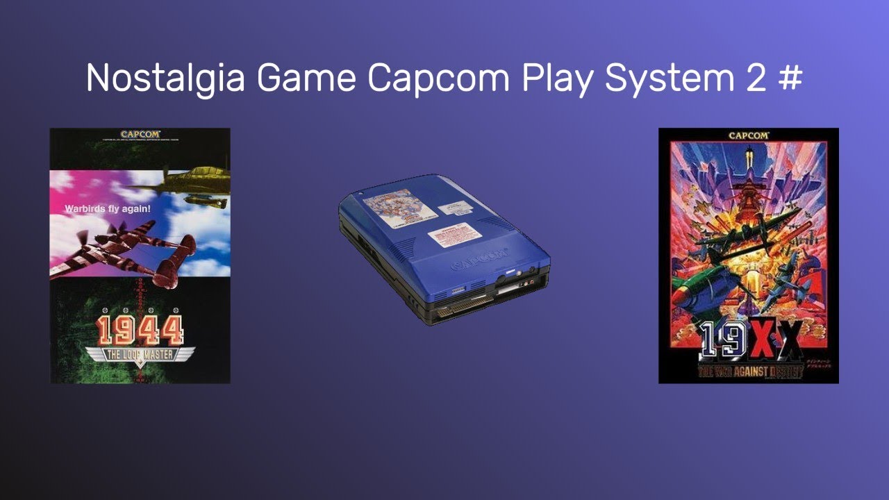Nostalgia Capcom Play System 2 # - YouTube