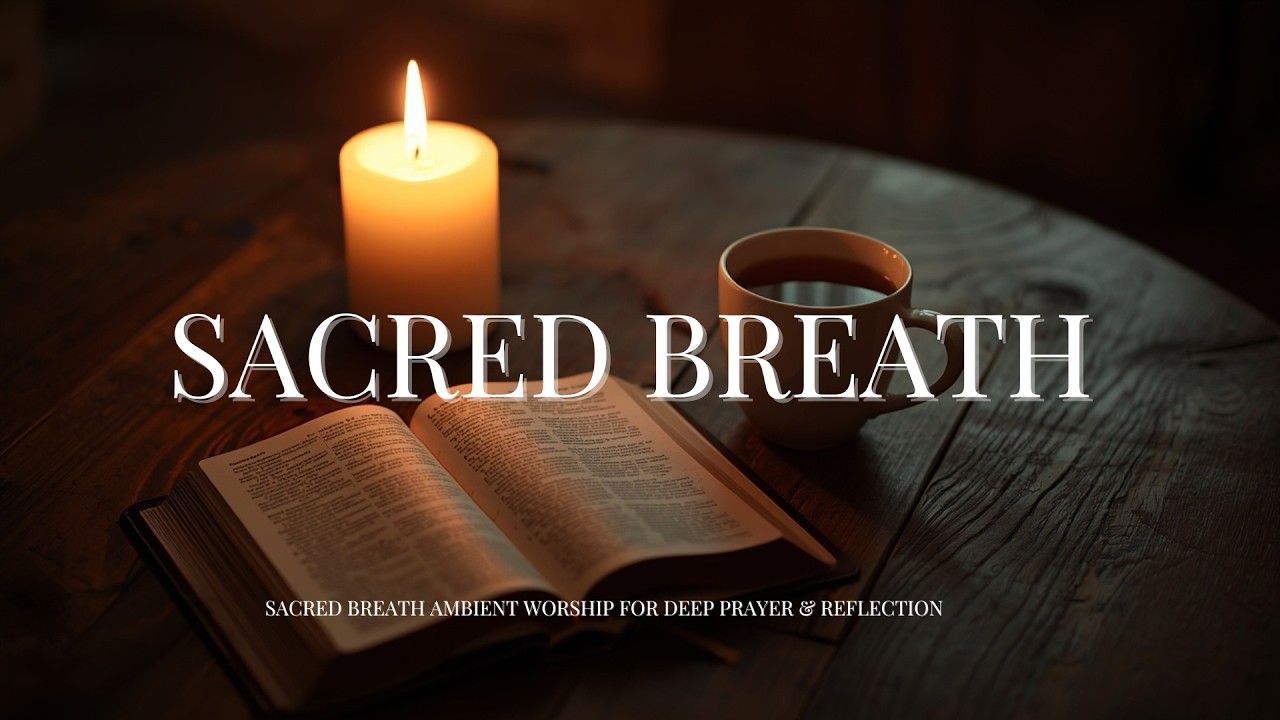SACRED BREATH — Soaking Worship Instrumental | Time With God - YouTube