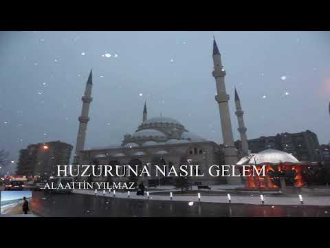 İahi dinle (Huzuruna nasıl gelem)