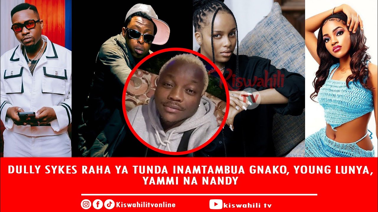 DULLY SYKES RAHA YA TUNDA INAMTAMBUA GNAKO,YOUNG LUNYA,YAMMI NA NANDY ...