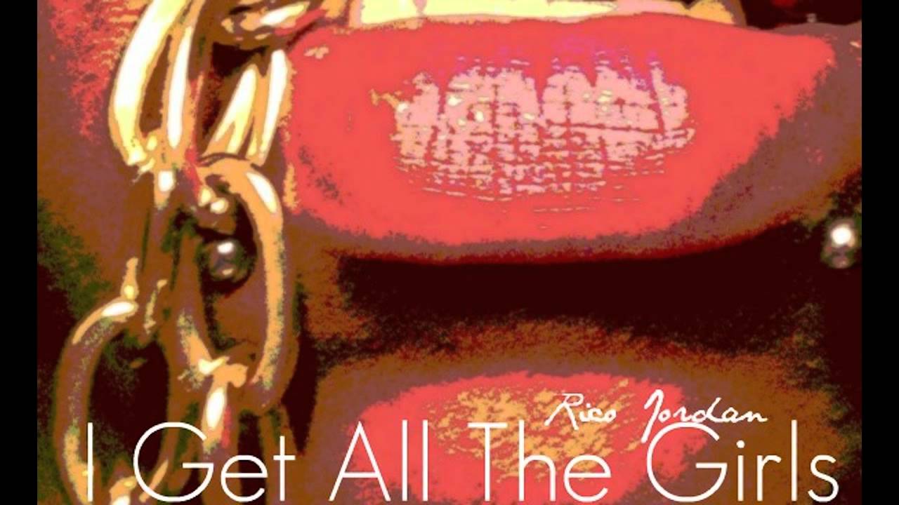 I Get All The Girls - Rico Jordan (2012 LEAK) - YouTube