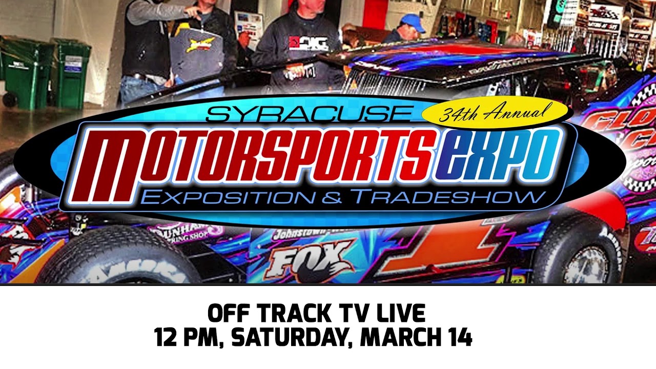 Off Track TV LIVE at the Syracuse Motorsports Expo, March 14 at 12PM ...