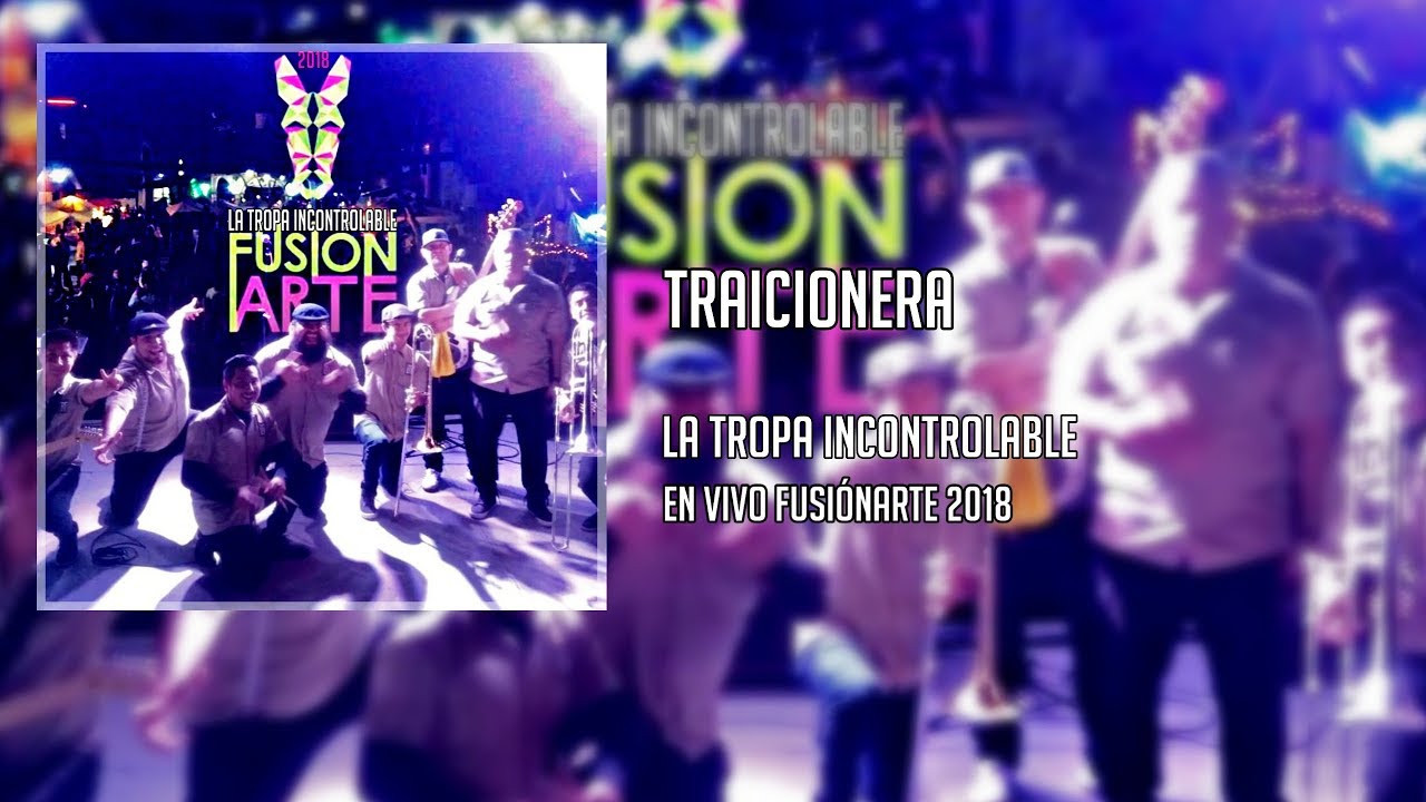 La Tropa Incontrolable - Traicionera FA2018 - YouTube