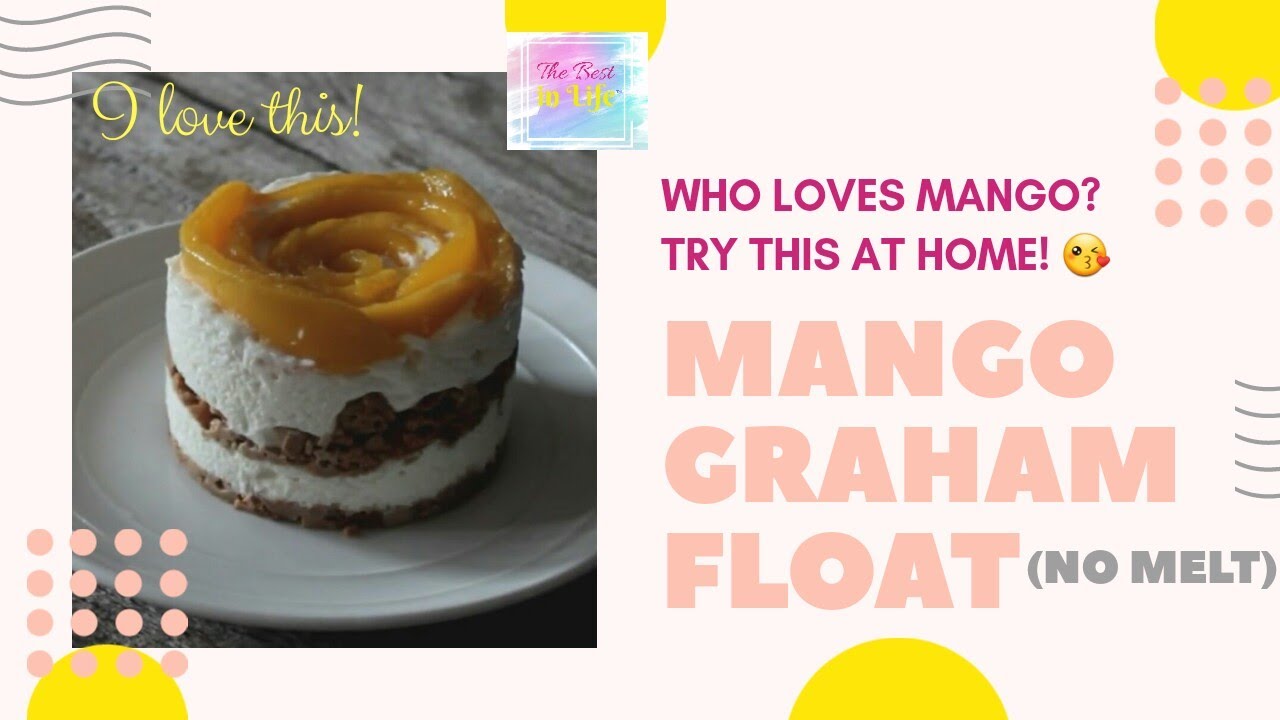 HOW TO MAKE MANGO GRAHAM FLOAT | NO MELT - YouTube