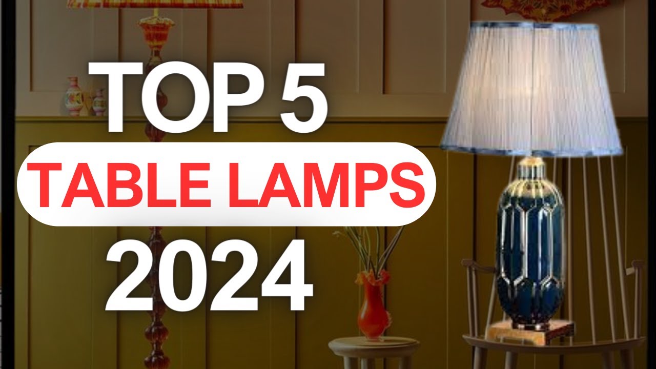 TOP 5 Best Table Lamps 2024 🔥 [don’t buy one before watching this] 🔥 ...