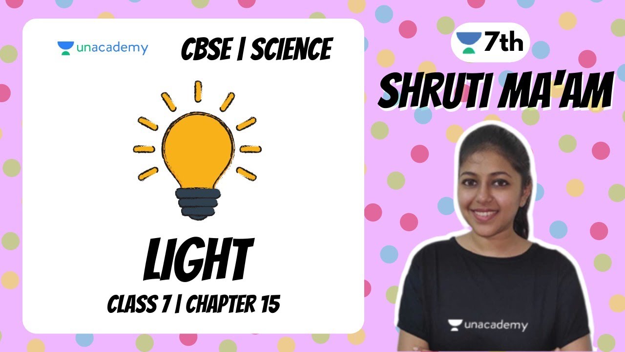 Light | Class 7 | Chapter 15 | Science | Shruti Sharma | Unacademy ...