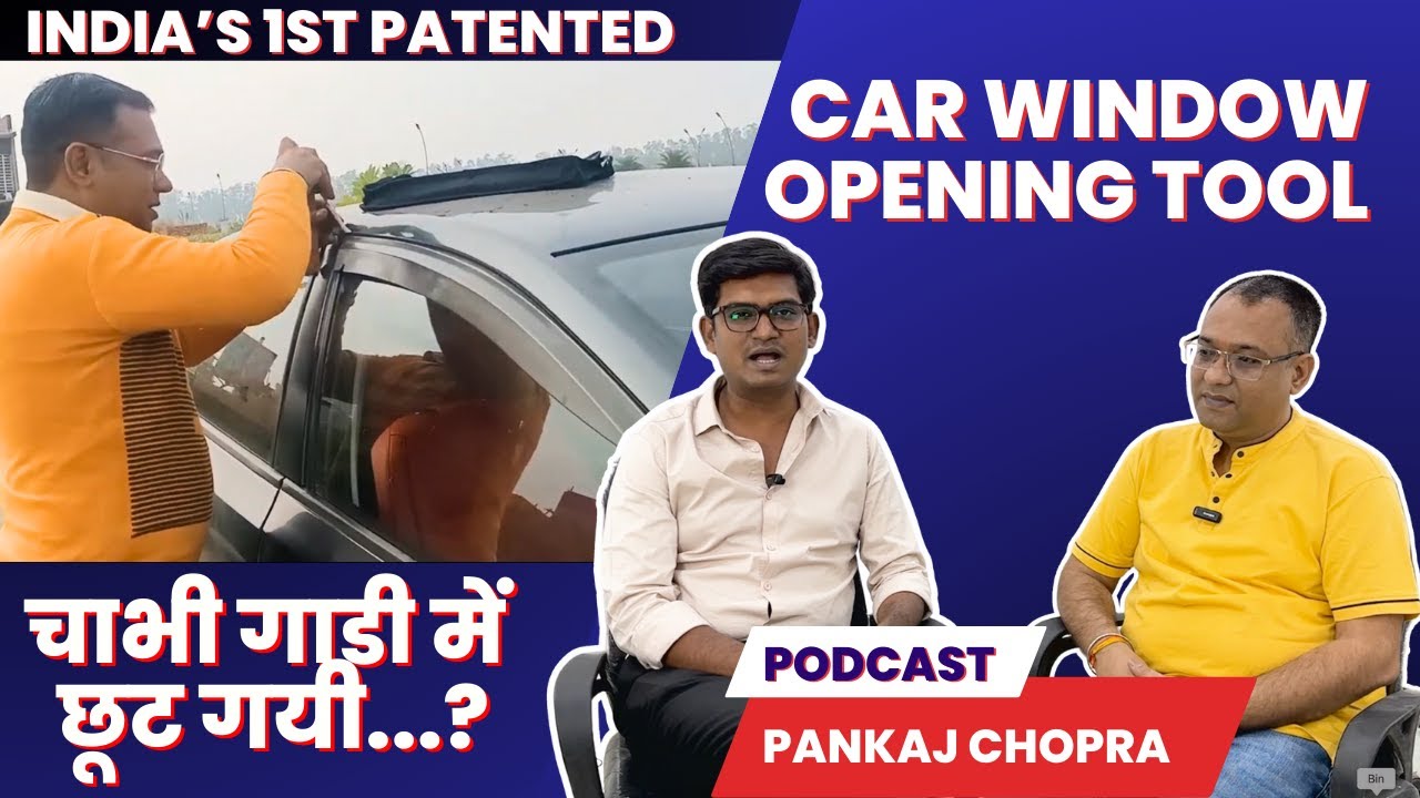India's 1st Car Window Opening Tool, podcast with pankaj chopra ...
