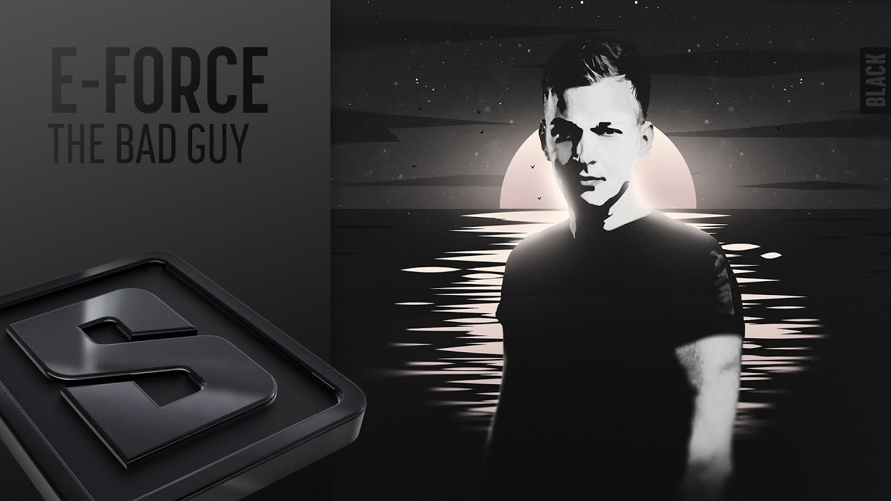 E-Force - The Bad Guy (Official Audio) - YouTube