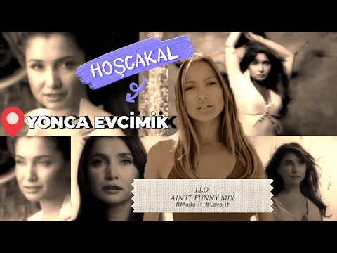 YONCA EVCIMIK HOŞCAKAL J.LO AIN'T IT FUNNY MIX
